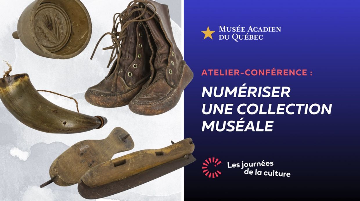 Comprendre la numérisation d’une collection muséale au Musée acadien du ...